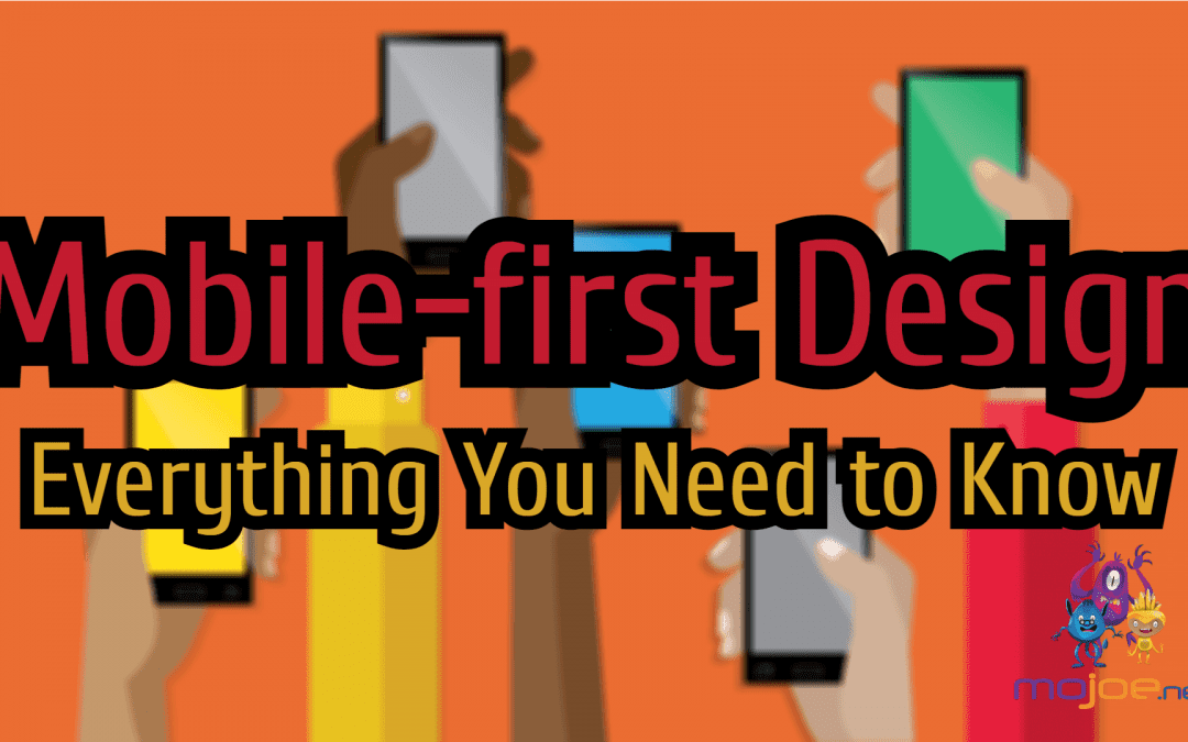 Mobile-First Design - Everything You Need to Know - Mojoe.net
